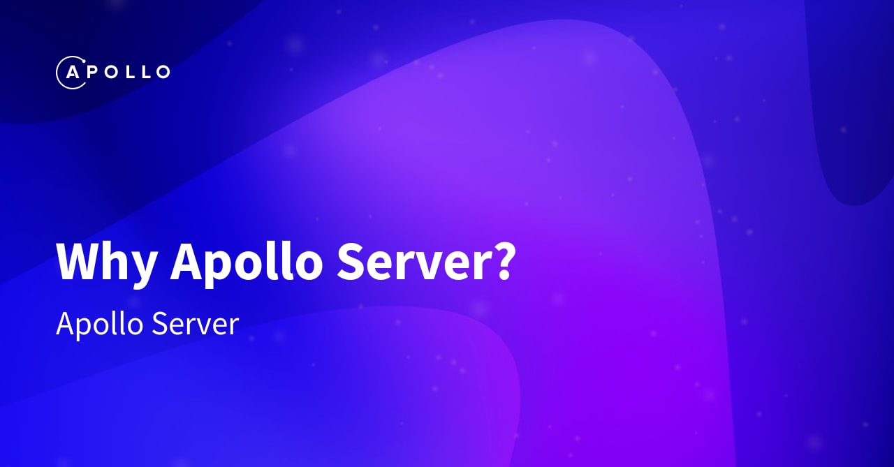 Why Apollo Server? - Apollo GraphQL Docs Why Apollo Server? - Apollo GraphQL Docs